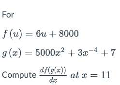 Solved For f(u)=6u+8000g(x)=5000x2+3x−4+7 Compute dxdf(g(x)) | Chegg.com