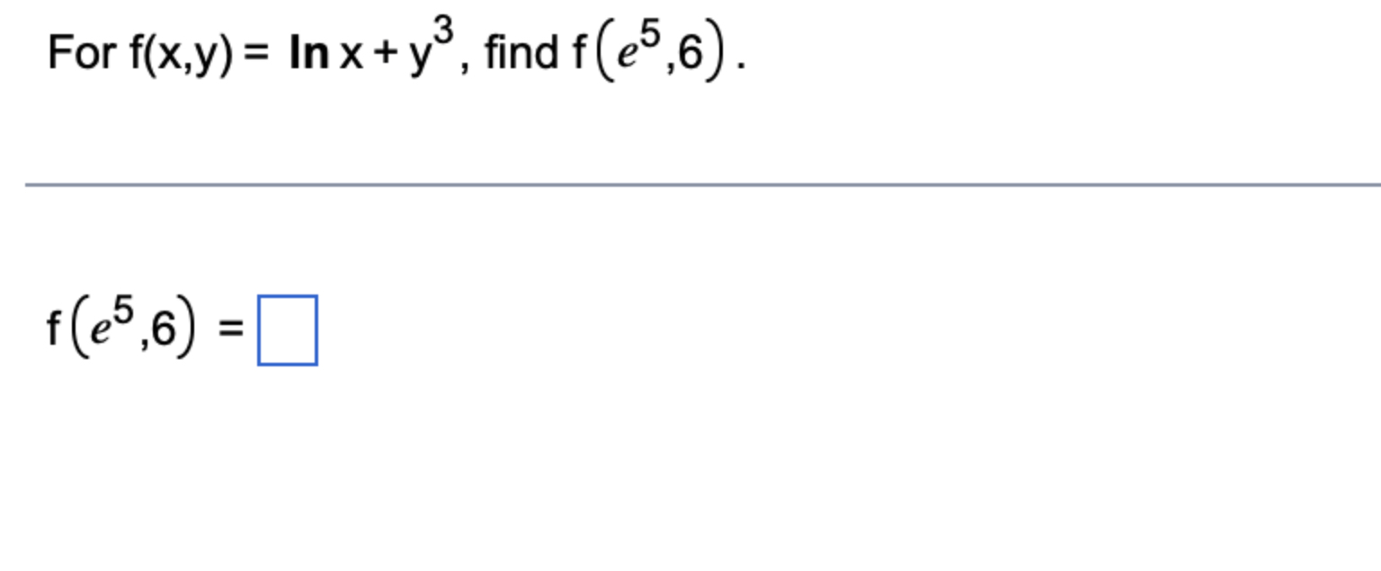 Solved For f(x,y)=lnx+y3, ﻿find f(e5,6)f(e5,6)= | Chegg.com