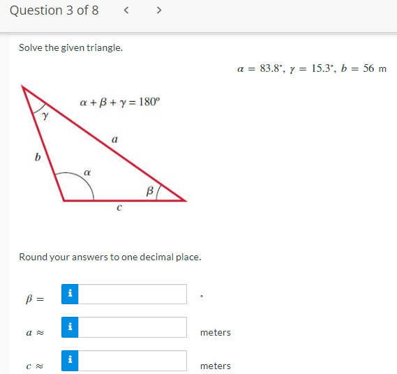 Solved Question 1 of 8 Solve the given triangle. ß = 108.8°, | Chegg.com