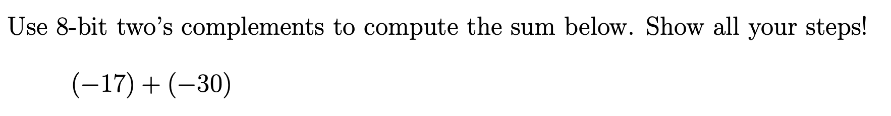 Solved Use 8-bit two's complements to compute the sum below. | Chegg.com