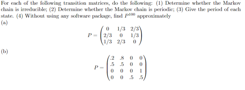 Solved For each of the following transition matrices, do the | Chegg.com