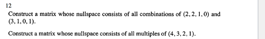 Solved 12 Construct a matrix whose nullspace consists of all | Chegg.com