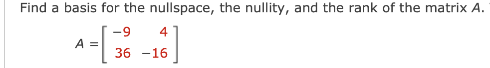 Solved Find a basis for the nullspace, the nullity, and the | Chegg.com