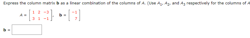 Solved Express the column matrix b as a linear combination | Chegg.com