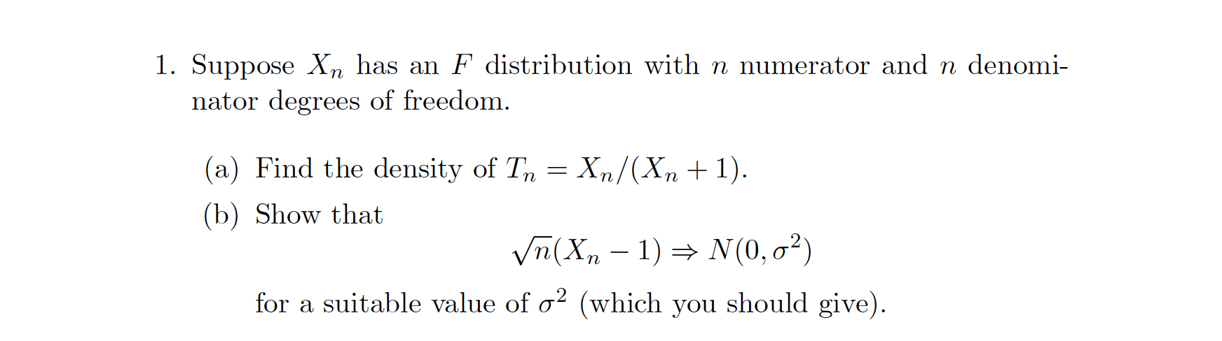 Solved Suppose Xn has an F distribution with n numerator and | Chegg.com
