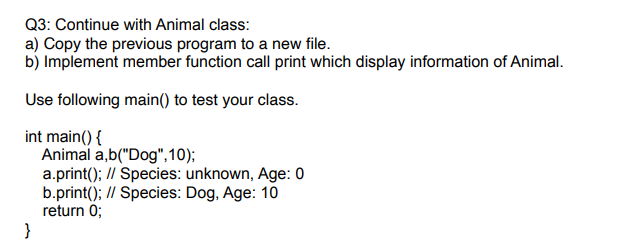 Solved Q1: Implement a class called Animal. a) A class named | Chegg.com