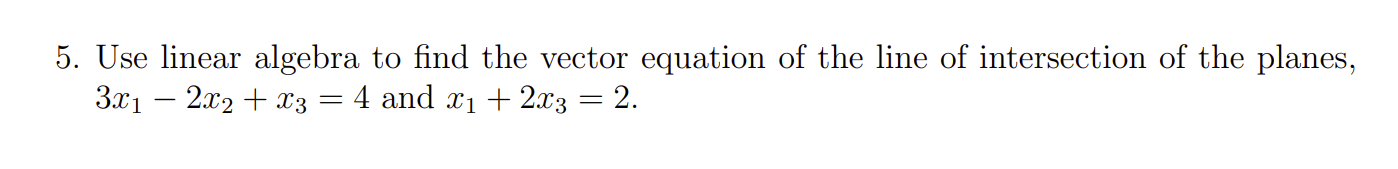 5. Use linear algebra to find the vector equation of | Chegg.com