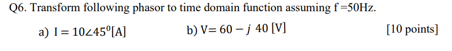 Solved Q6. Transform following phasor to time domain | Chegg.com