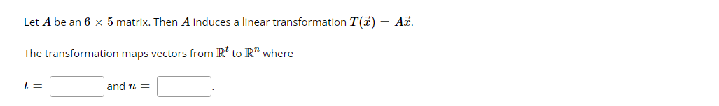 Solved Let A be an 6 x 5 matrix. Then A induces a linear | Chegg.com