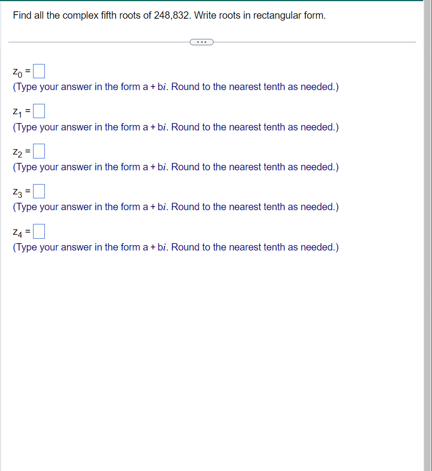 Solved Find all the complex fifth roots of 248,832 . Write | Chegg.com