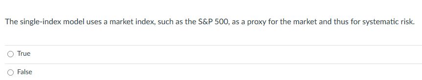 Solved The single-index model uses a market index, such as | Chegg.com