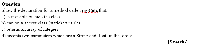 Solved Question Show the declaration for a method called | Chegg.com