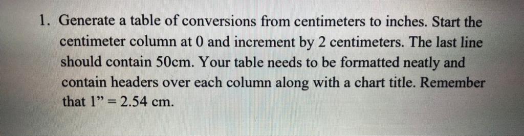 Solved 1. Generate a table of conversions from centimeters | Chegg.com