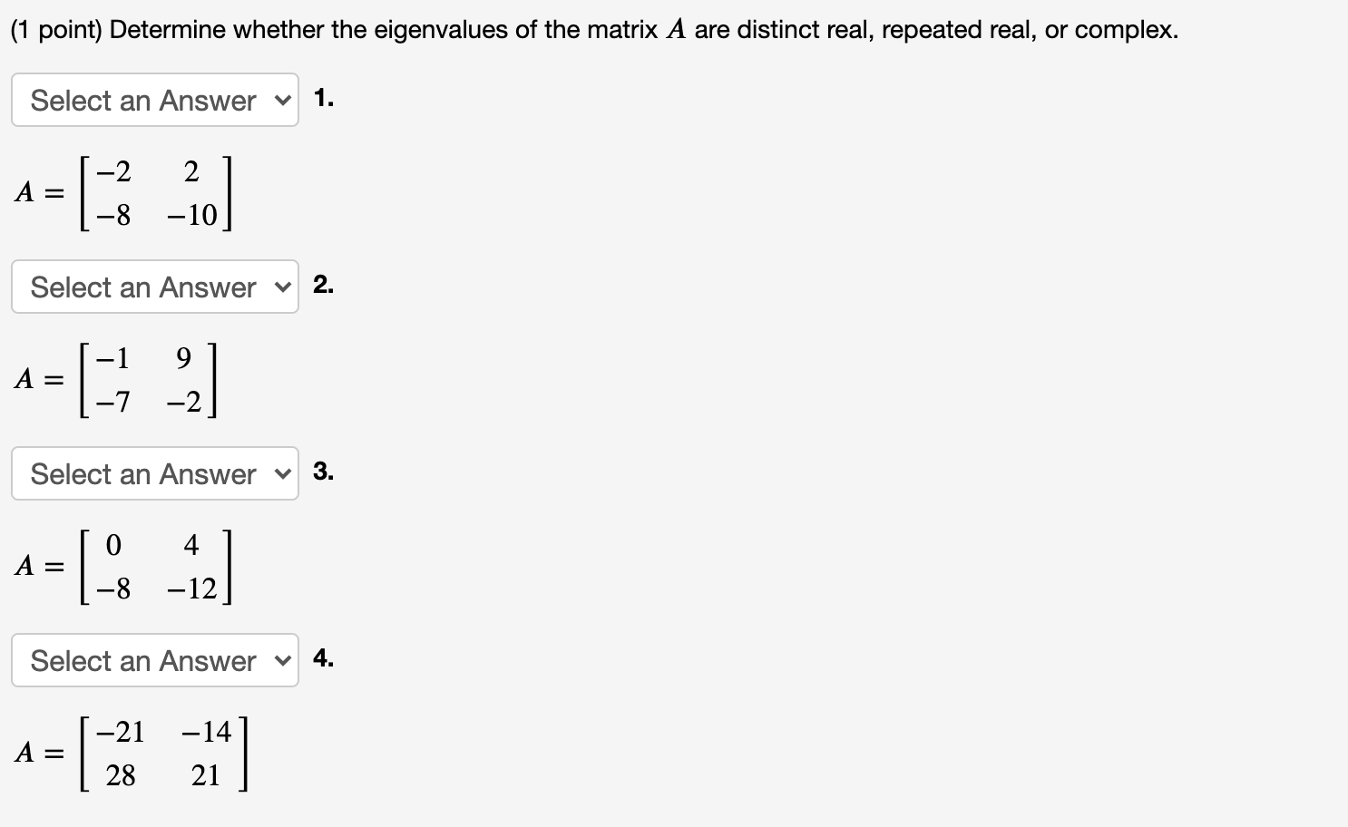 Solved (1 point) Determine whether the eigenvalues of the | Chegg.com