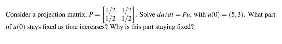 Solved Consider a projection matrix, P=[1/21/21/21/2]. Solve | Chegg.com