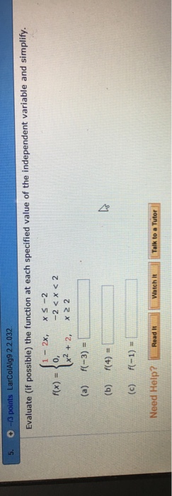 Solved Evaluate (if possible) the function at each specified | Chegg.com
