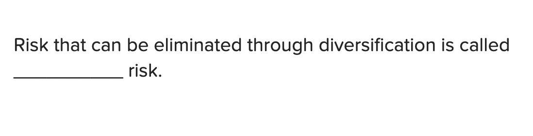 Solved Risk that can be eliminated through diversification | Chegg.com