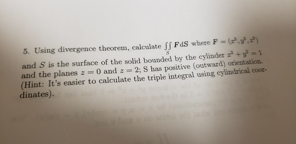 Solved 5. Using divergence theorem, calculate ( FdS where F | Chegg.com