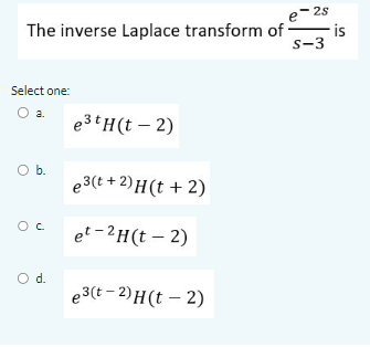 Solved The inverse Laplace transform of s−3e−2s is Select | Chegg.com