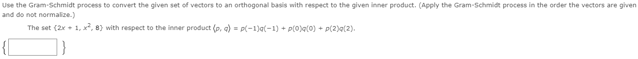 Solved Use the Gram-Schmidt process to convert the given set | Chegg.com