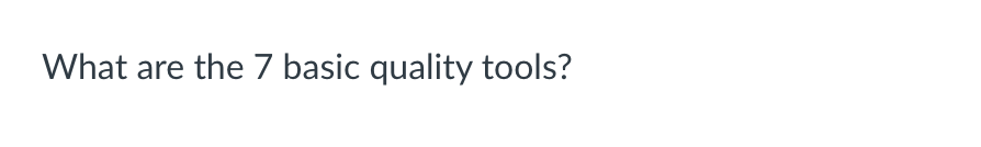 Solved What are the 7 basic quality tools? | Chegg.com