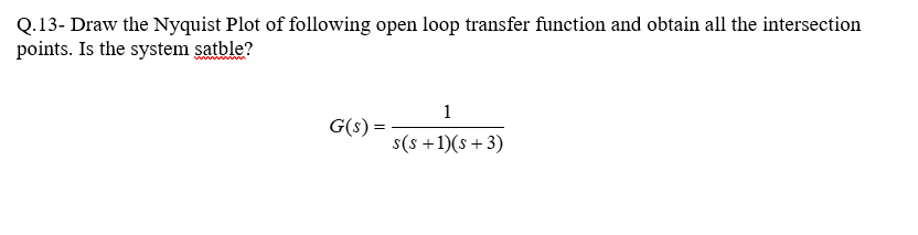 Solved Q.13- Draw the Nyquist Plot of following open loop | Chegg.com