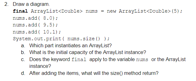 Solved 2. Draw a diagram final ArrayList nums = new | Chegg.com