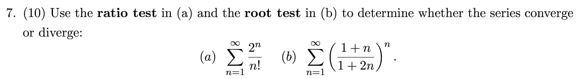 Solved 7. (10) Use the ratio test in (a) and the root test | Chegg.com