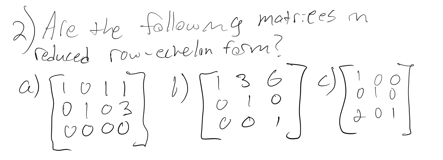Solved 2) Are Are the following matrices in reduced row - | Chegg.com