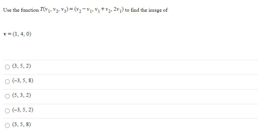 Solved Use the function T(v1, V2, V3) = (v2 - V1, V2+12: | Chegg.com