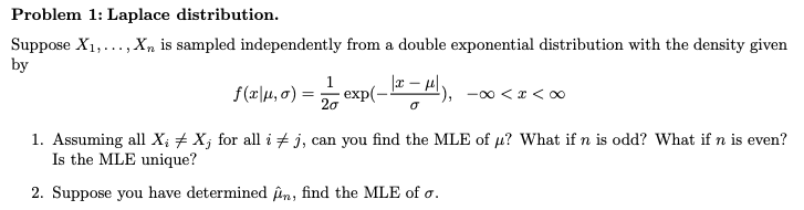 Solved Problem 1: Laplace distribution. Suppose X1,…,Xn is | Chegg.com
