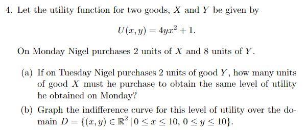Solved 4. Let the utility function for two goods, X and Y be | Chegg.com