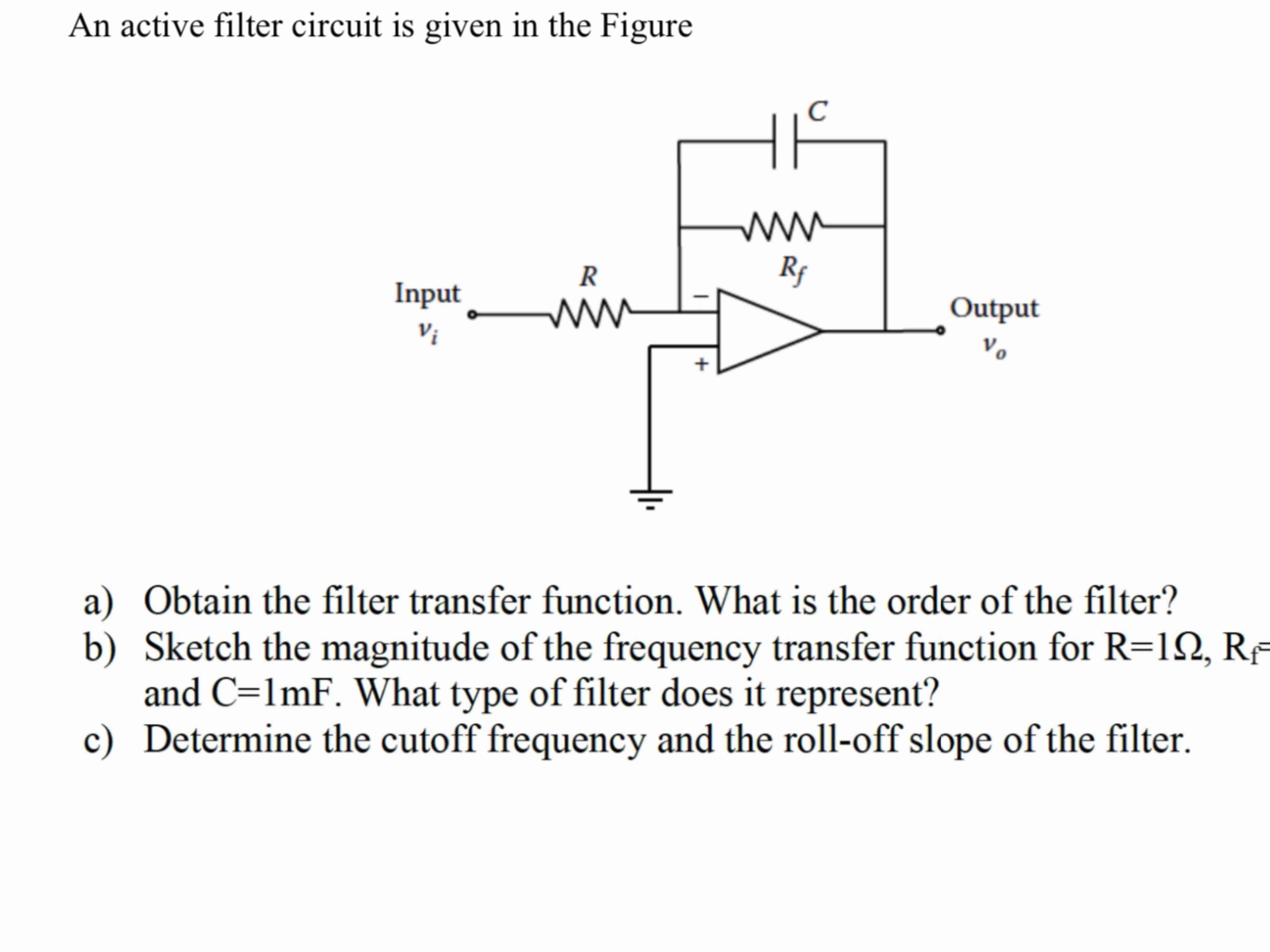 [Solved]: An active filter circuit is given in the Figure a)