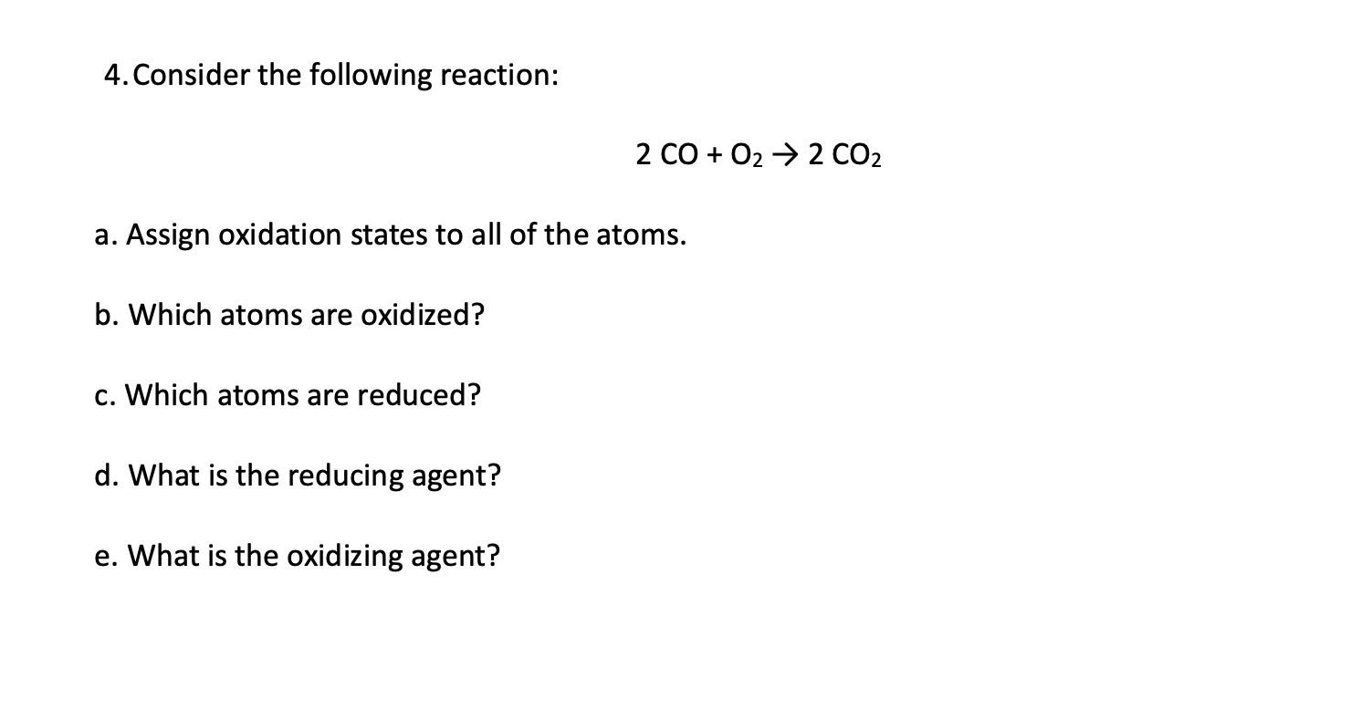 Solved 4. Consider the following reaction: 2 CO + O2 → 2 CO2 | Chegg.com
