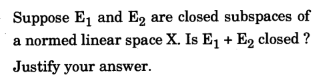 Solved Suppose E1 and E2 are closed subspaces of a normed | Chegg.com