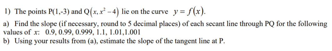 Solved 1) The points P(1,-3) and Q(x, x² - 4) lie on the | Chegg.com