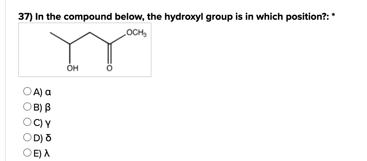 Solved 37) In the compound below, the hydroxyl group is in | Chegg.com