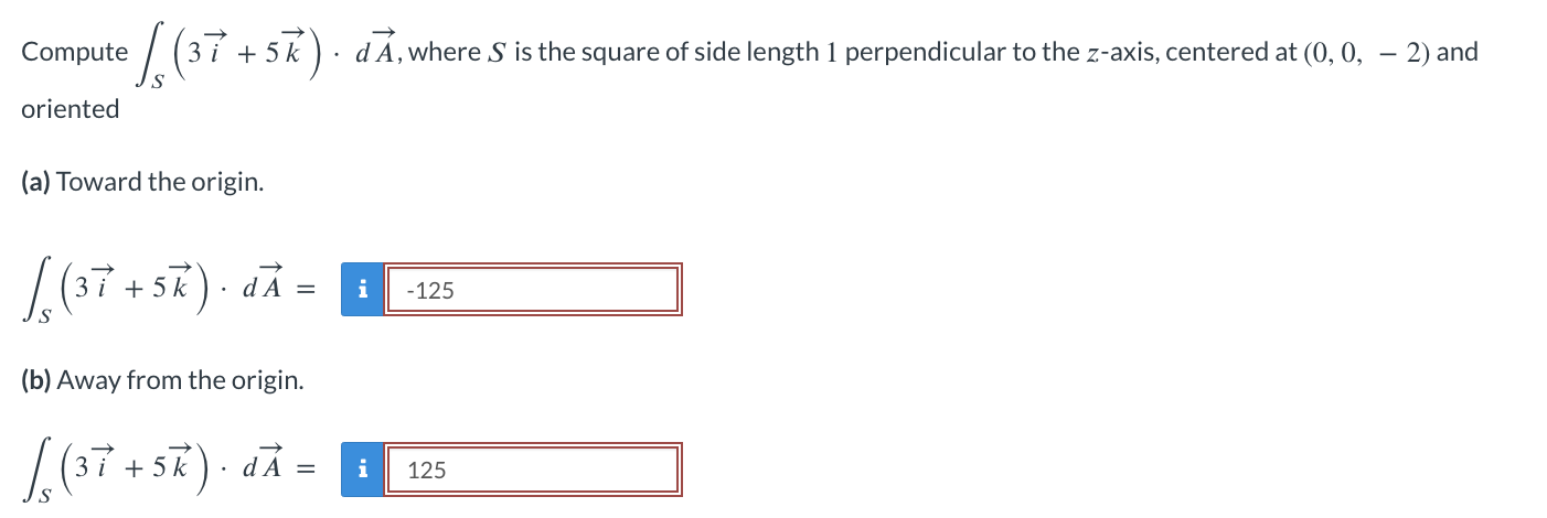 Solved by an EXPERT Compute ∫S﻿(3vec(i)+5vec(k))*dvec(A), ﻿where S is ...