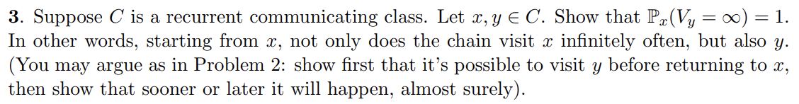 Solved Suppose C is ﻿a recurrent communicating class. Let | Chegg.com
