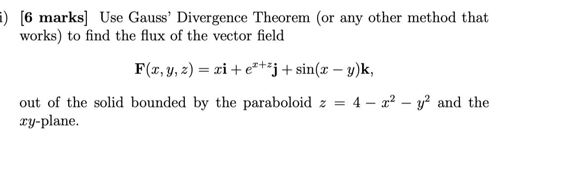 Solved [6 marks] Use Gauss' Divergence Theorem (or any other | Chegg.com
