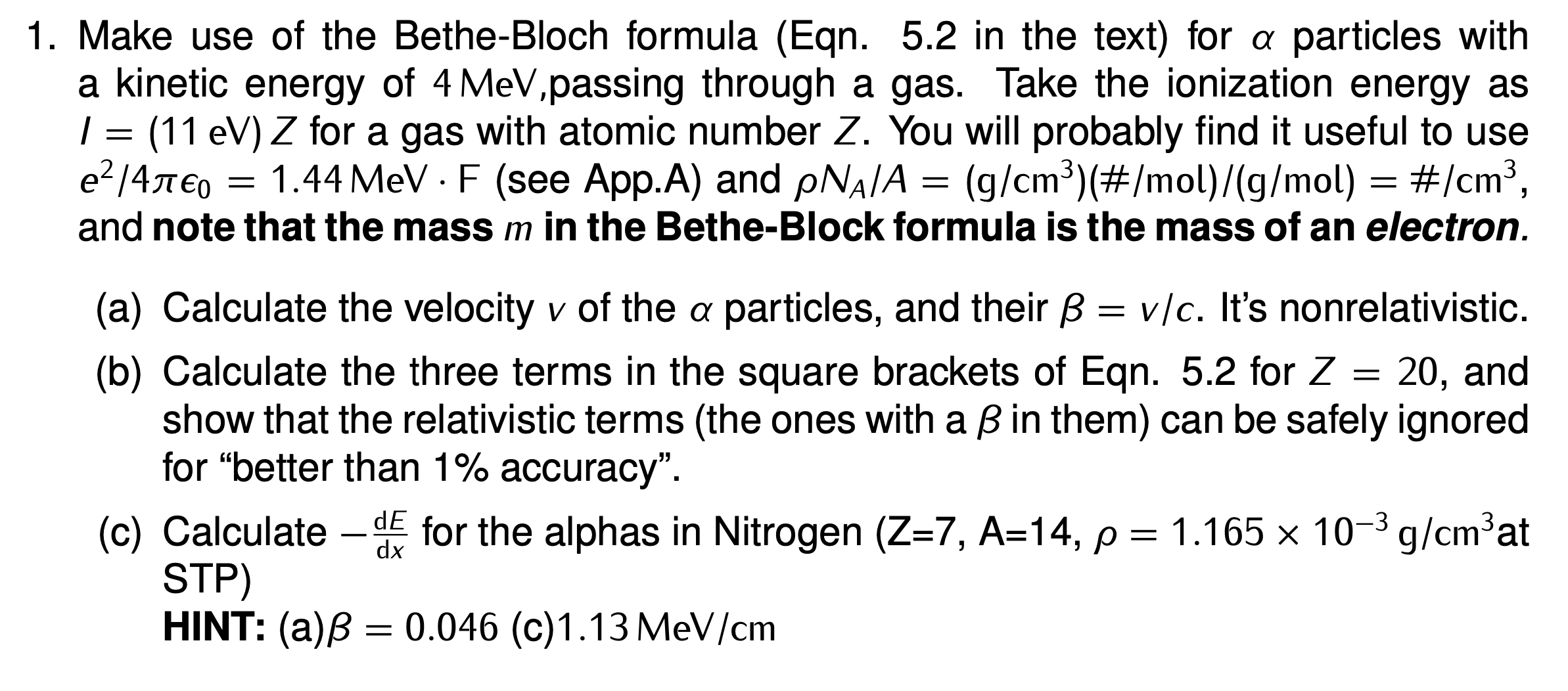 Solved 1. Make use of the Bethe-Bloch formula (Eqn. 5.2 in | Chegg.com