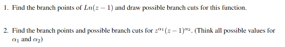 Solved 1. Find the branch points of Ln(z – 1) and draw | Chegg.com