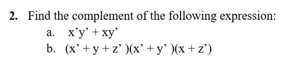 Solved 2. Find the complement of the following expression: | Chegg.com