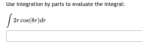 Solved Use integration by parts to evaluate the integral: | Chegg.com