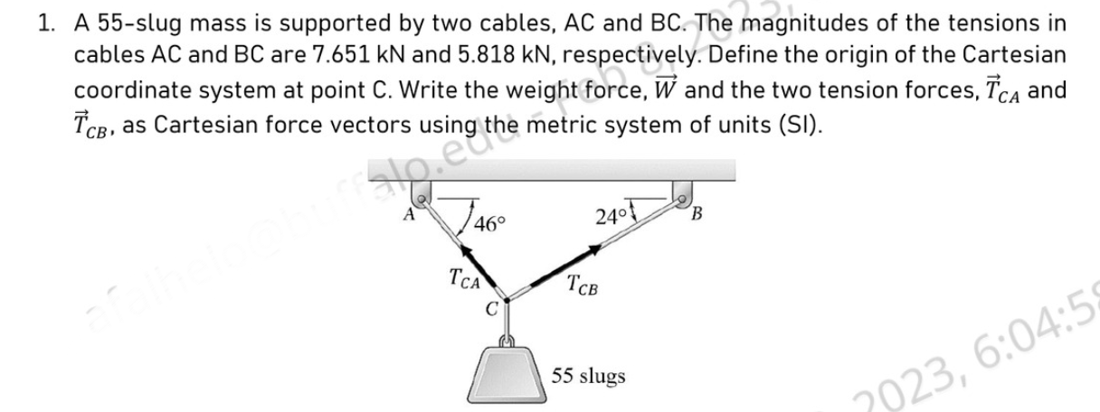Solved 1. A 55-slug mass is supported by two cables, AC and | Chegg.com