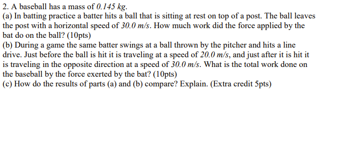 Solved 2. A baseball has a mass of 0.145 kg. (a) In batting | Chegg.com