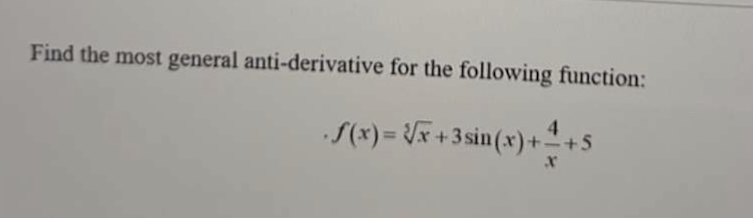 Solved Find the most general anti-derivative for the | Chegg.com