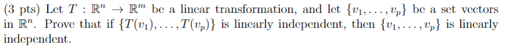 Solved (3 pts) Let T:Rn→Rm be a linear transformation, and | Chegg.com