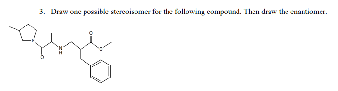 Solved 3. Draw one possible stereoisomer for the following | Chegg.com
