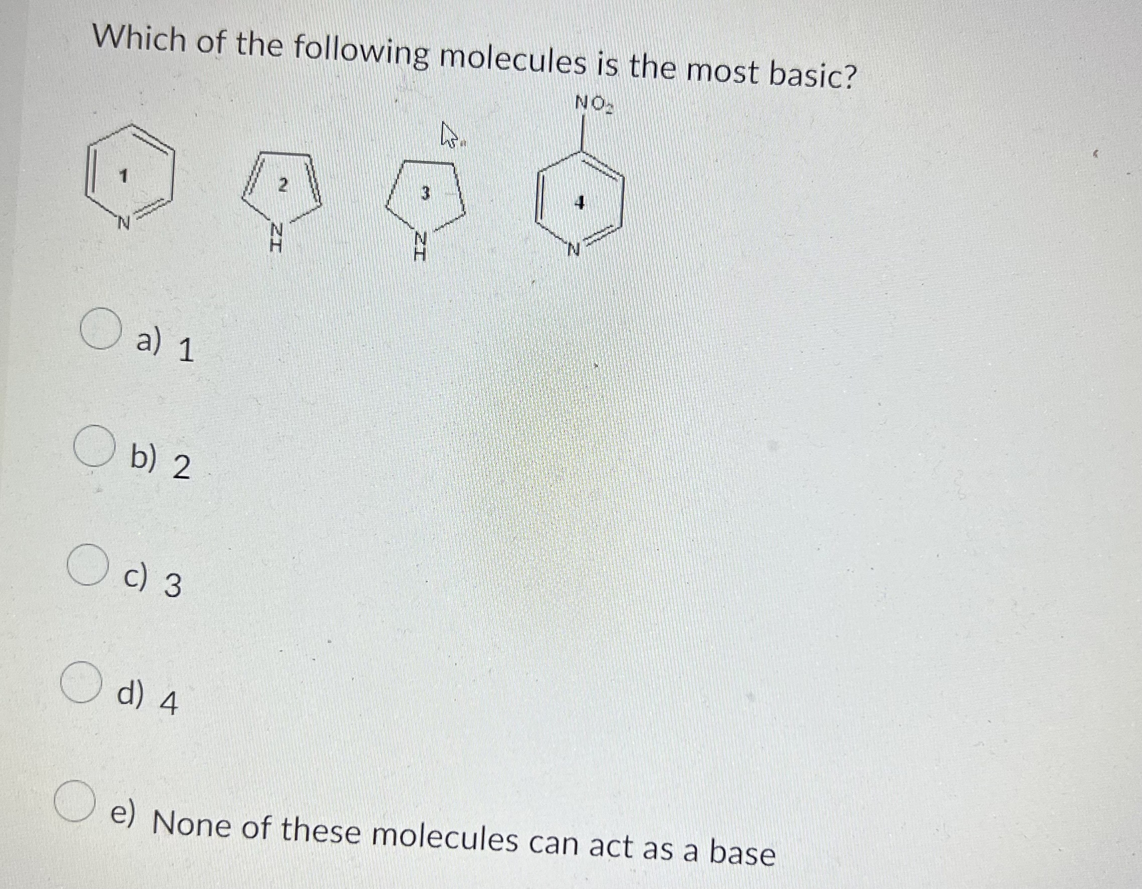 Solved Which of the following molecules is the most basic? | Chegg.com